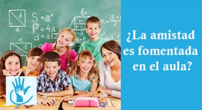 ¿La amistad es fomentada en el aula? – Educación Emocional en la Escuela